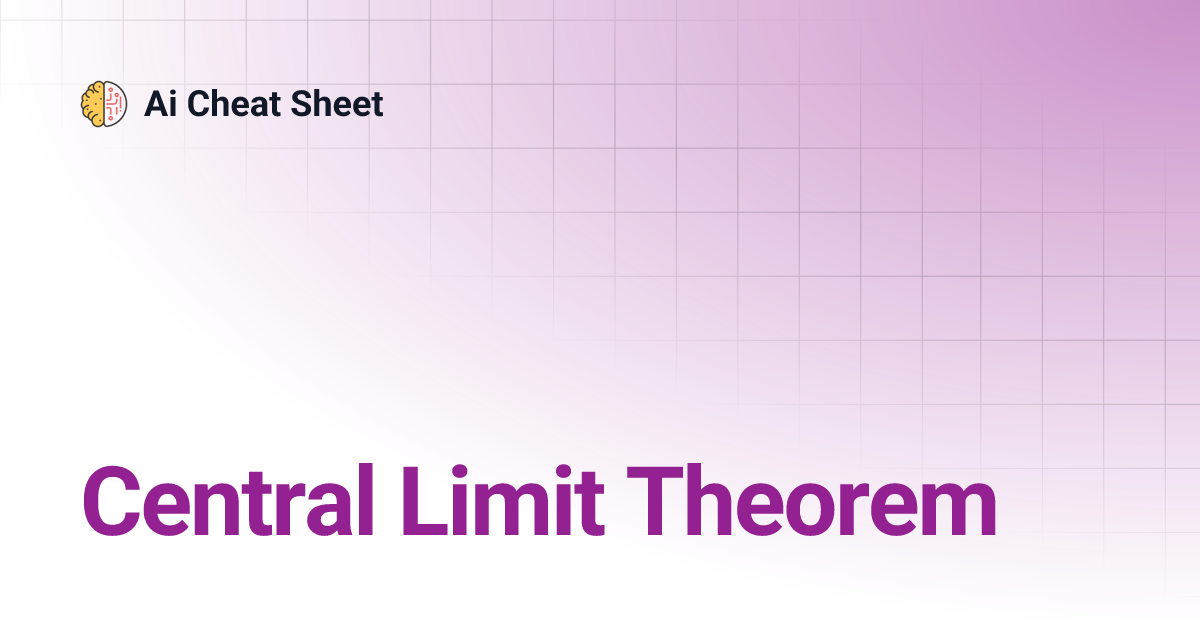 Central Limit Theorem | Ai Cheat Sheet