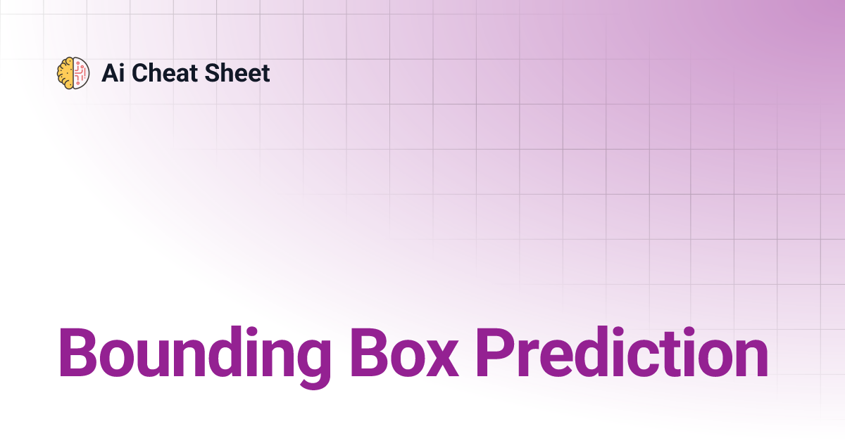 Bounding Box Prediction | Ai Cheat Sheet