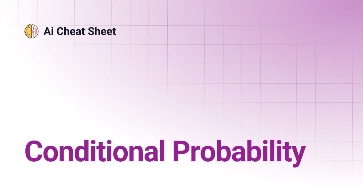 Conditional Probability | Ai Cheat Sheet
