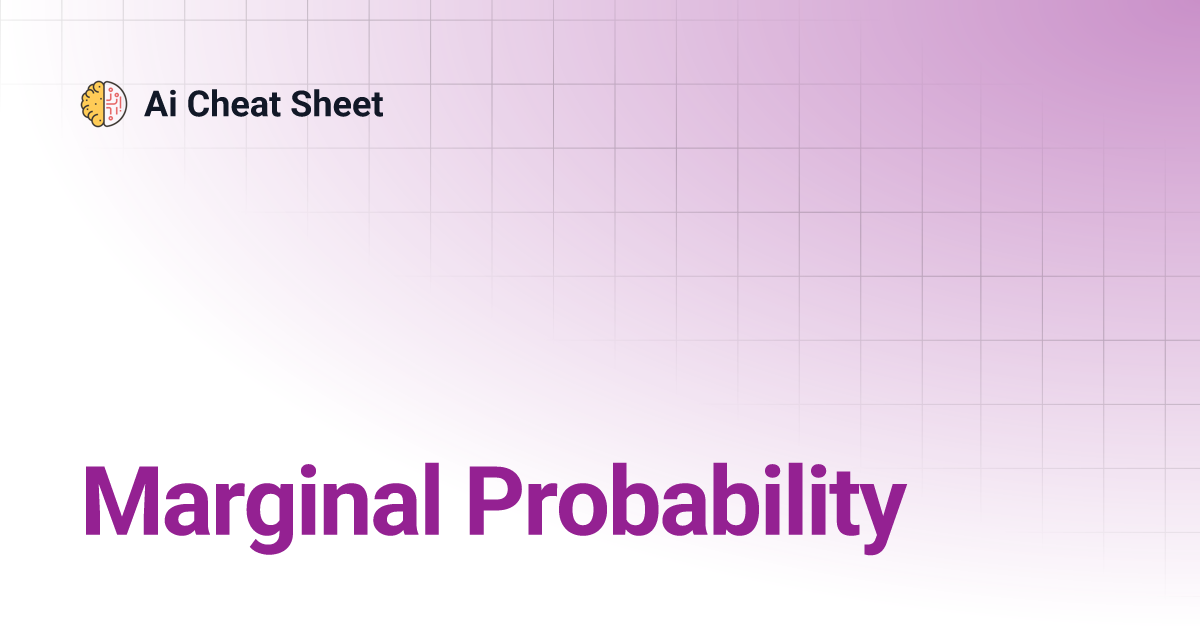 Marginal Probability | Ai Cheat Sheet