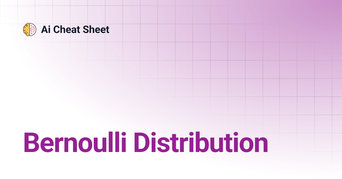 Bernoulli Distribution | Ai Cheat Sheet